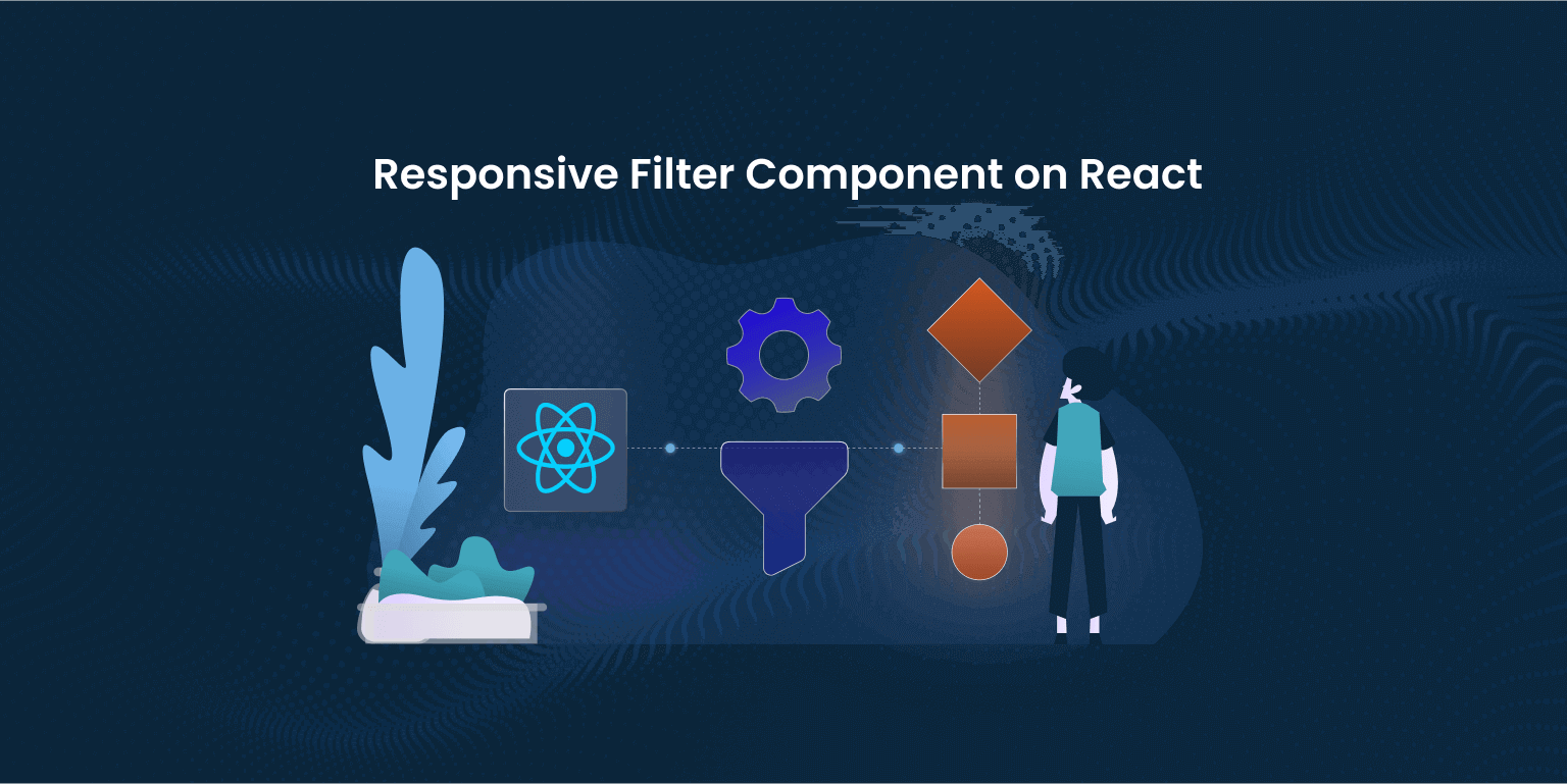 How to Create a Responsive Filter Component on React Guide